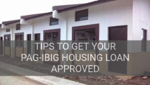 9 Tips to Get Your Pag-IBIG Housing Loan Approved Easily - The Pinoy OFW